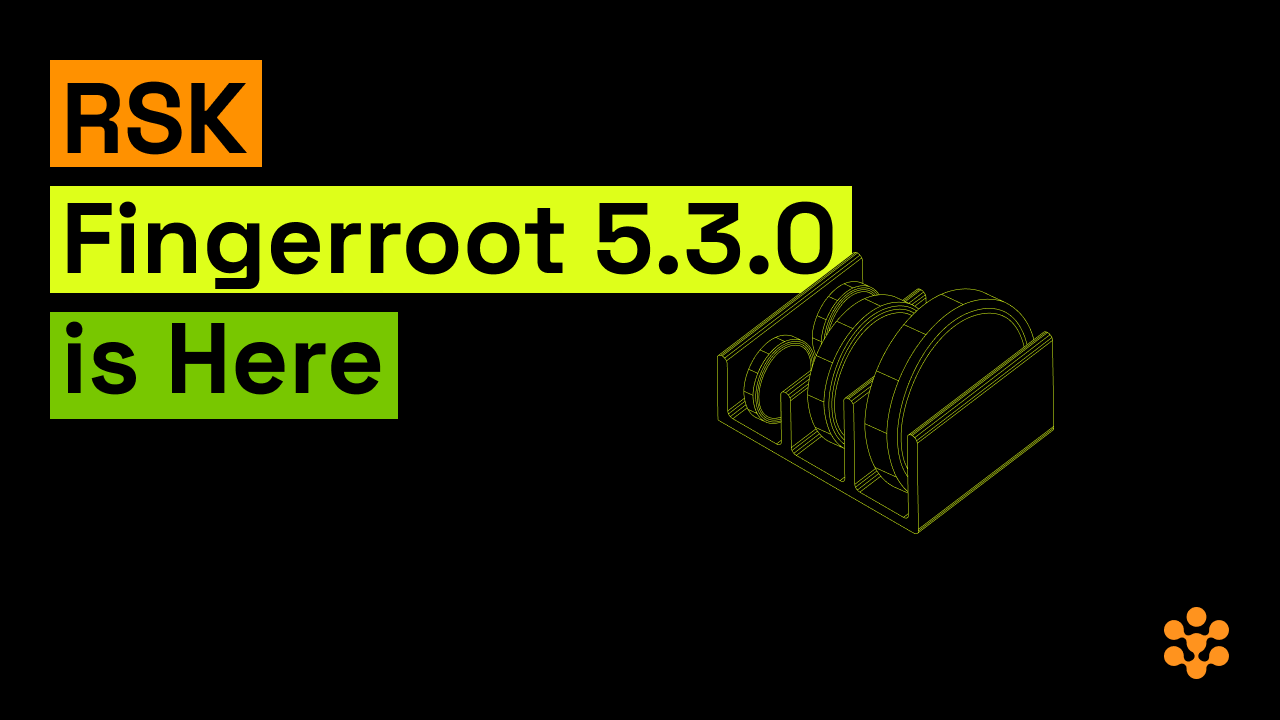 RSK Fingerroot 5.3.0 is Here | Rootstock (RSK)