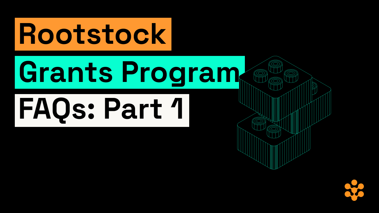 Rootstock Grants Program: FAQs #1 | Rootstock (RSK)