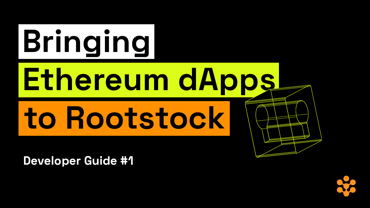 Bringing Ethereum dApps to Rootstock: Developer Guide #1 | Rootstock (RSK)
