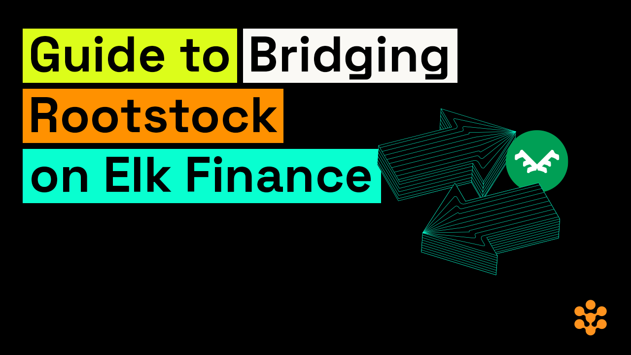 Rootstock x Elk: Guide to Bridging Rootstock on Elk Finance | Rootstock (RSK)
