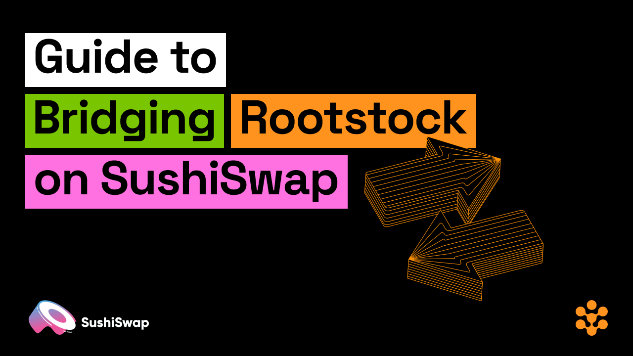 Rootstock x SushiSwap: Guide to Bridge, Swap, and LP Rootstock on Sushi | Rootstock (RSK)