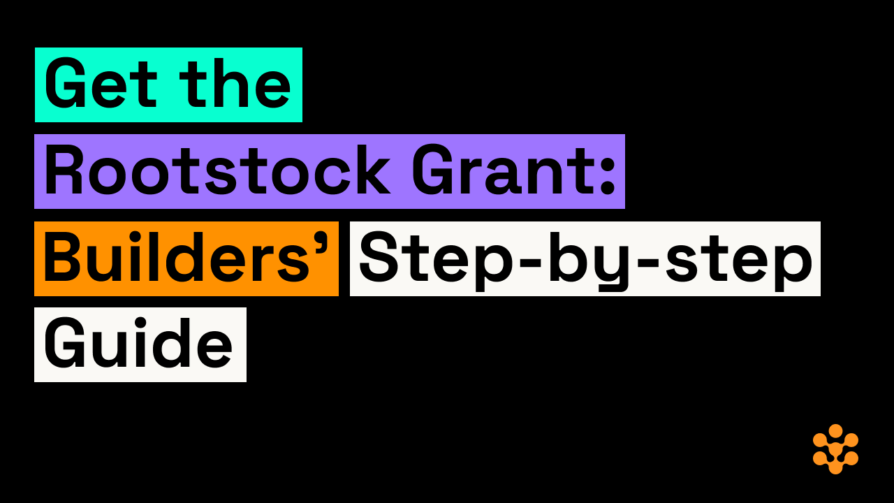 Get the Rootstock Grant: Builders’ Step-by-Step Guide for a Successful Application | Rootstock (RSK)